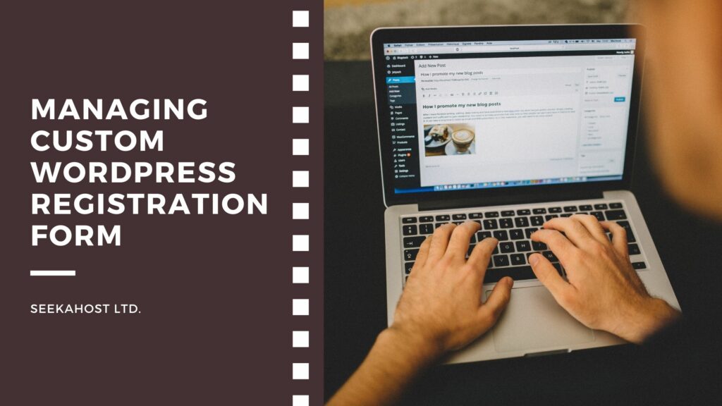 The Complete Guide to Adding and Managing Custom WordPress Registration Form