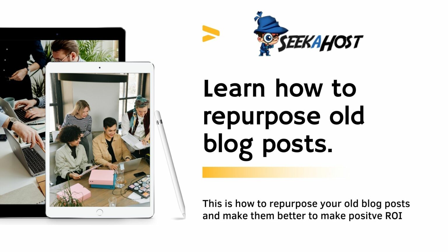 5 Actionable Ways To Repurpose Your Old Blogs | SeekaHost™