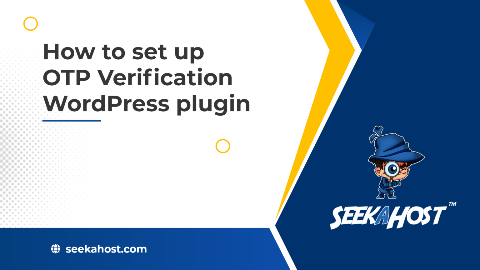 How to set up OTP Verification WordPress plugin? | SeekaHost™