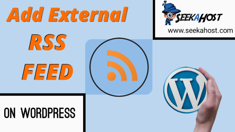 How to add external RSS feeds to WordPress site in 10 Steps? | SeekaHost™