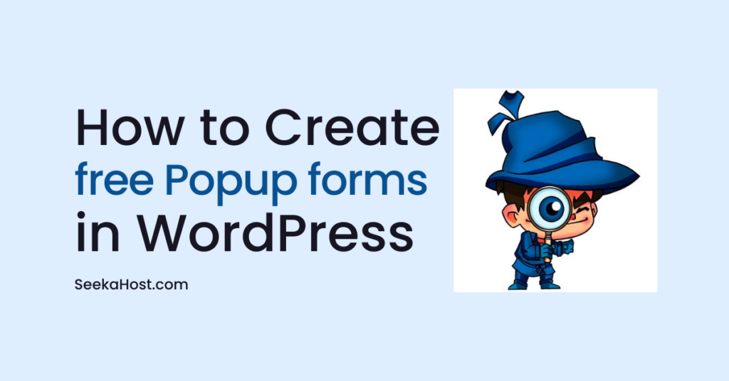 How To Create Free Popup Forms In WordPress? | SeekaHost™