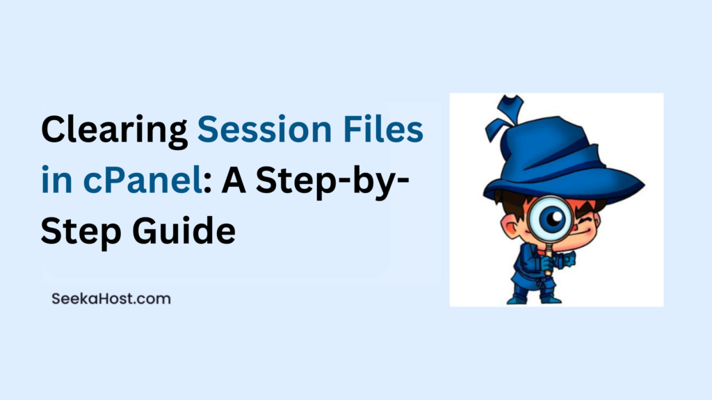 Clearing Session Files in cPanel: A Step-by-Step Guide | SeekaHost™